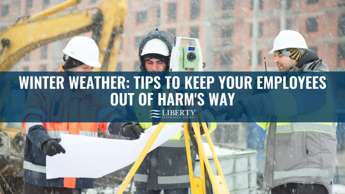 A Guide to Working in Winter Weather: Tips for Staying Safe - Liberty ...